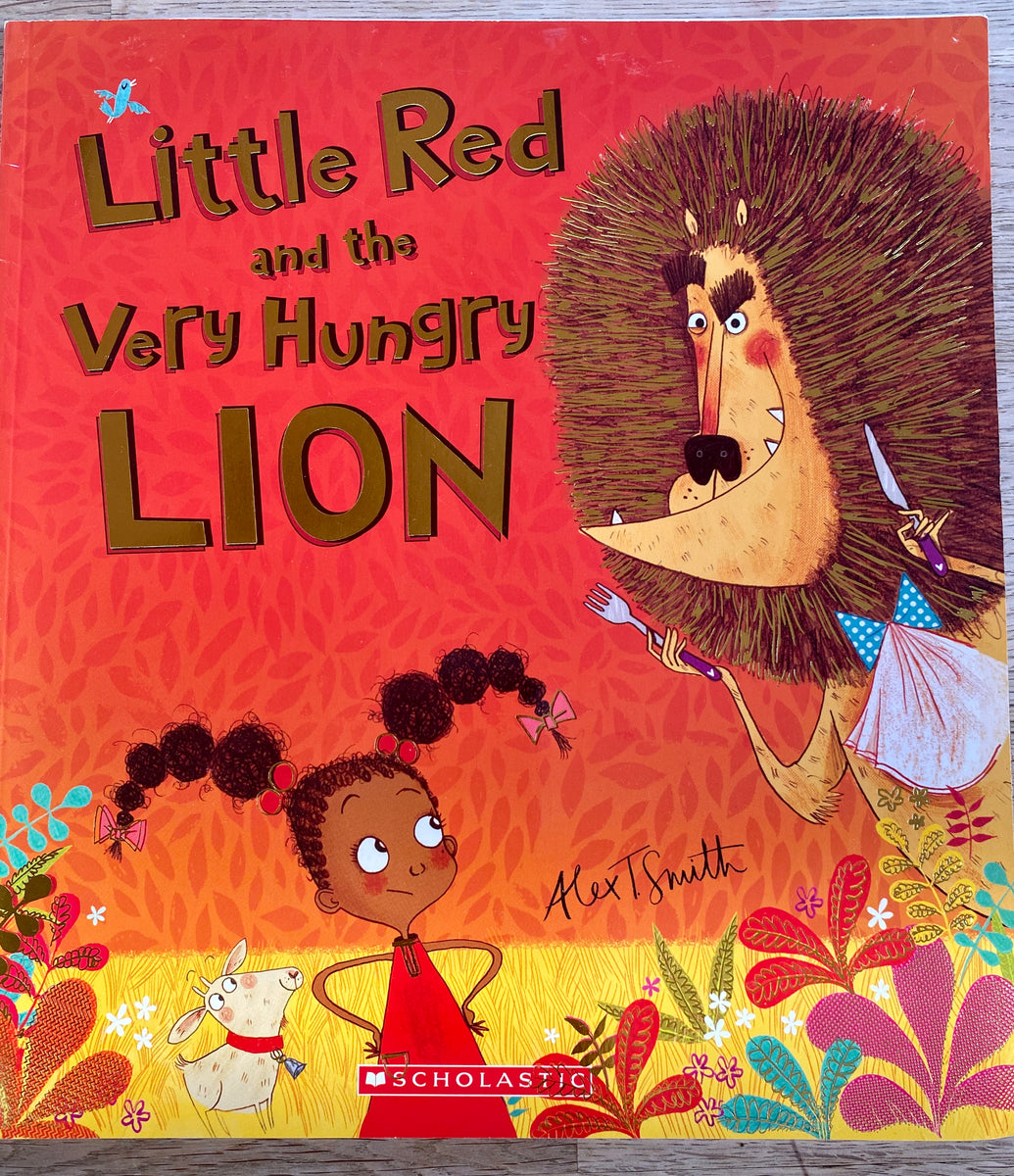Little Red and the Very Hungry Lion by Alex Smith – Wolf Pup Brigade